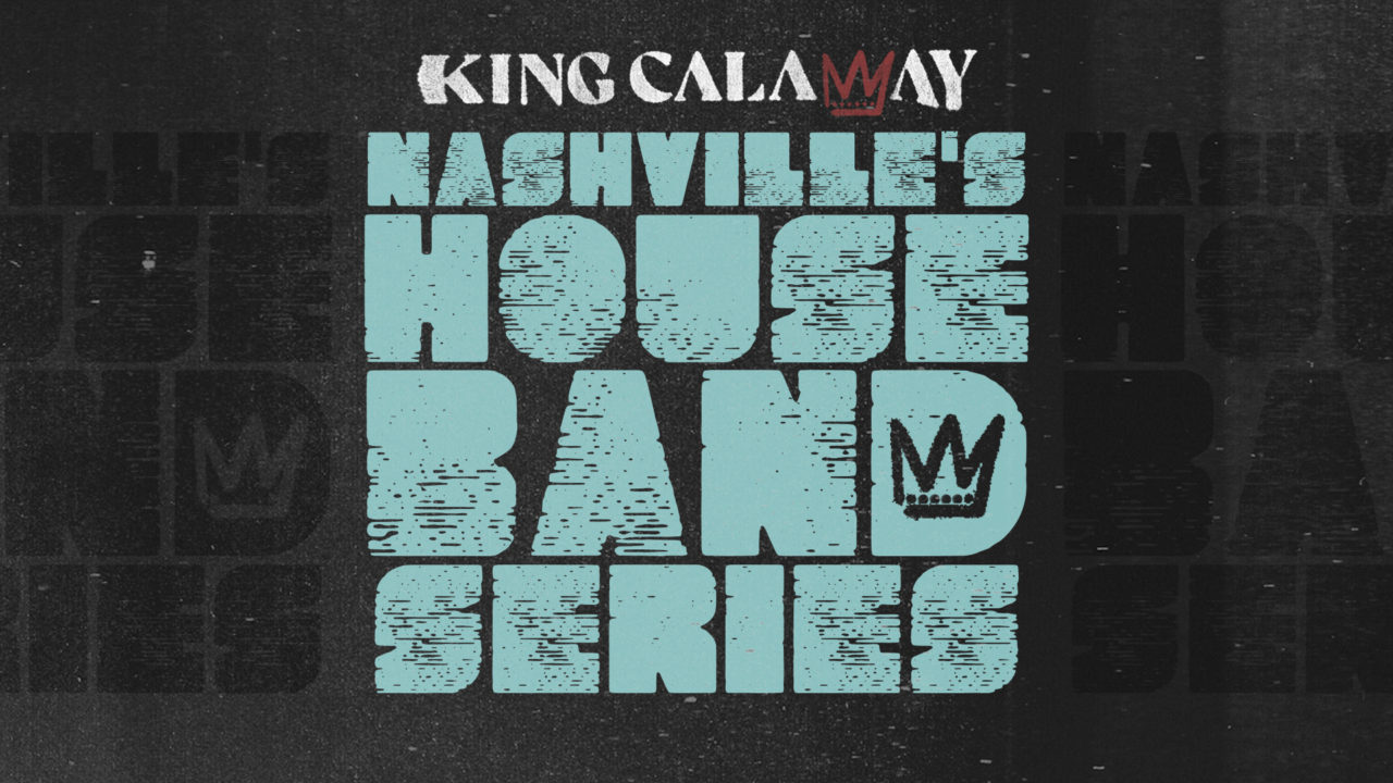 ICYMI: KING CALAWAY’S NASHVILLE HOUSE BAND SERIES WITH UK’S BEST ...