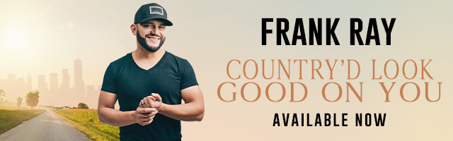 Frank Ray || Country’d Look Good On You || Single Toolkit | Broken Bow ...